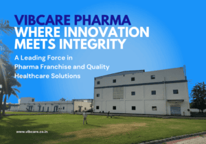 About Vibcare Pharma: Leading Pharmaceutical Company in India