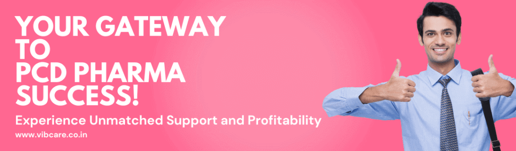 PCD Pharma Company | PCD Pharma Franchise | Vibcare Pharma